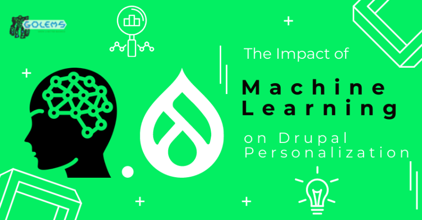 The Impact of Machine Learning on Drupal Personalization | Gole.ms